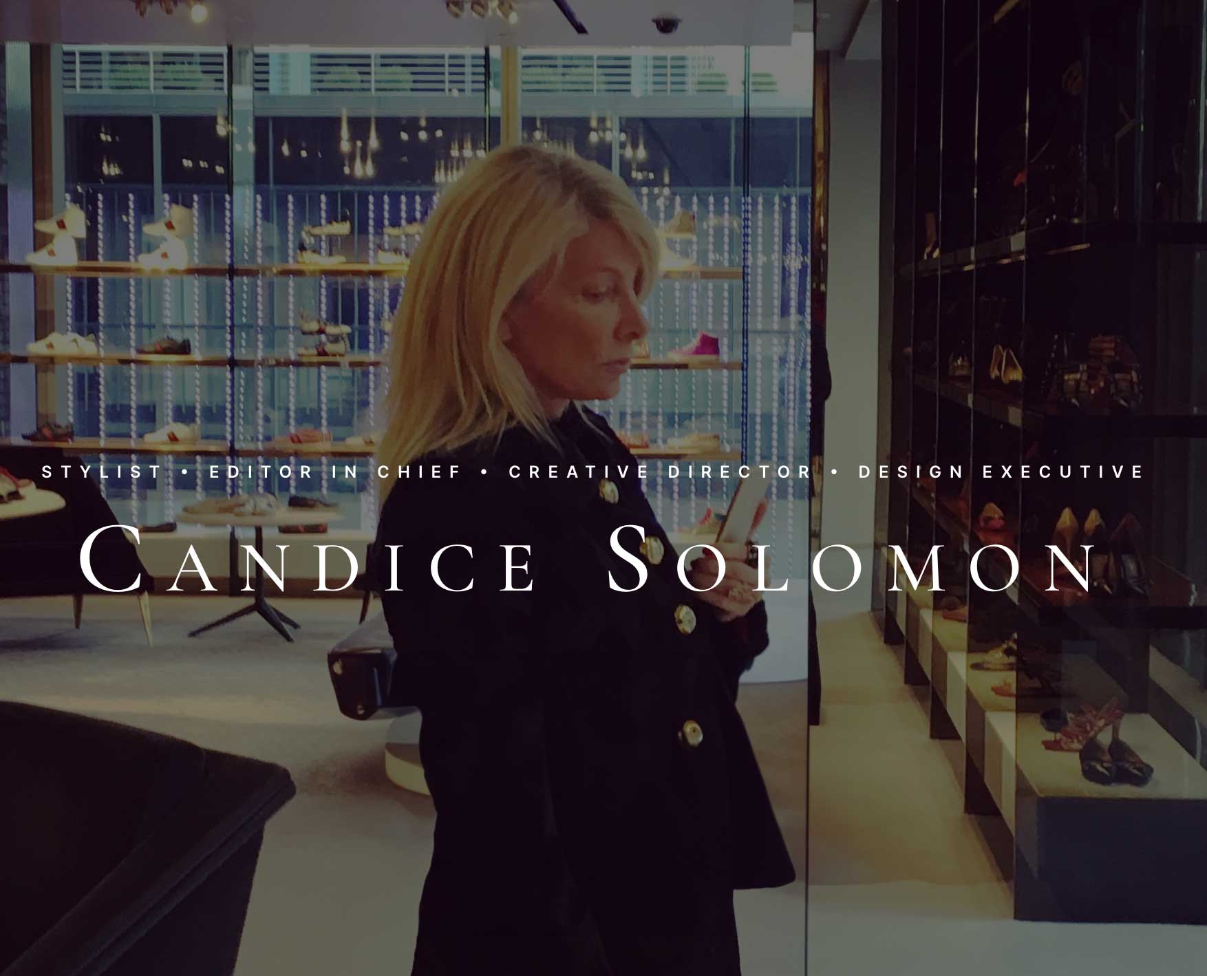 CANDICE SOLOMON: NYC - NYC: STYLIST • EDITOR IN CHIEF • CREATIVE ...